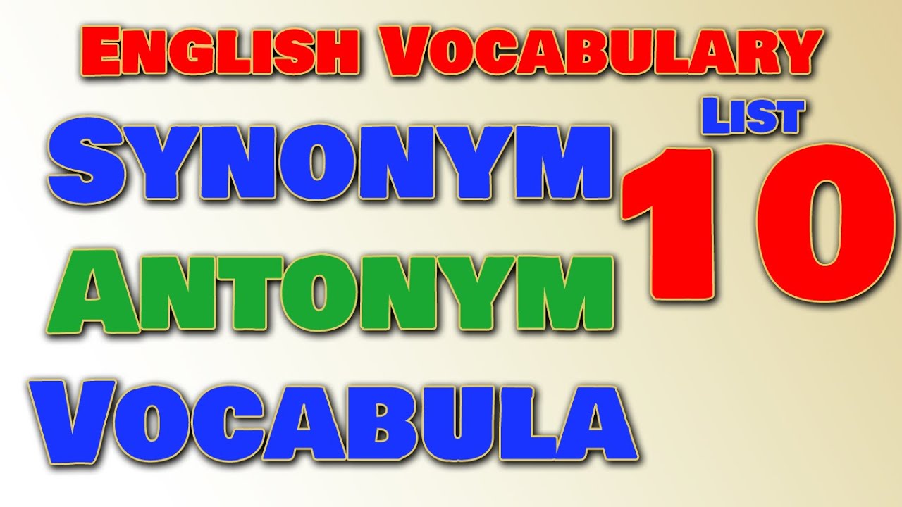 IELTS Preparation Vocabulary Synonym Antonym Vocabulary List 10 ielts-preparation-vocabulary-synonym-antonym-vocabulary-list-10