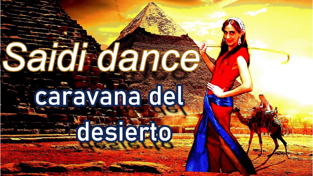 SAIDI BELLY DANCE caravana del desierto - YouTube