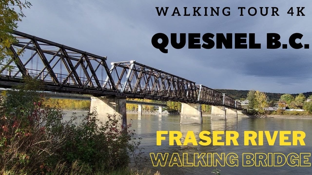 Fraser River Walking Bridge Quesnel BC Tour - Living In British ...