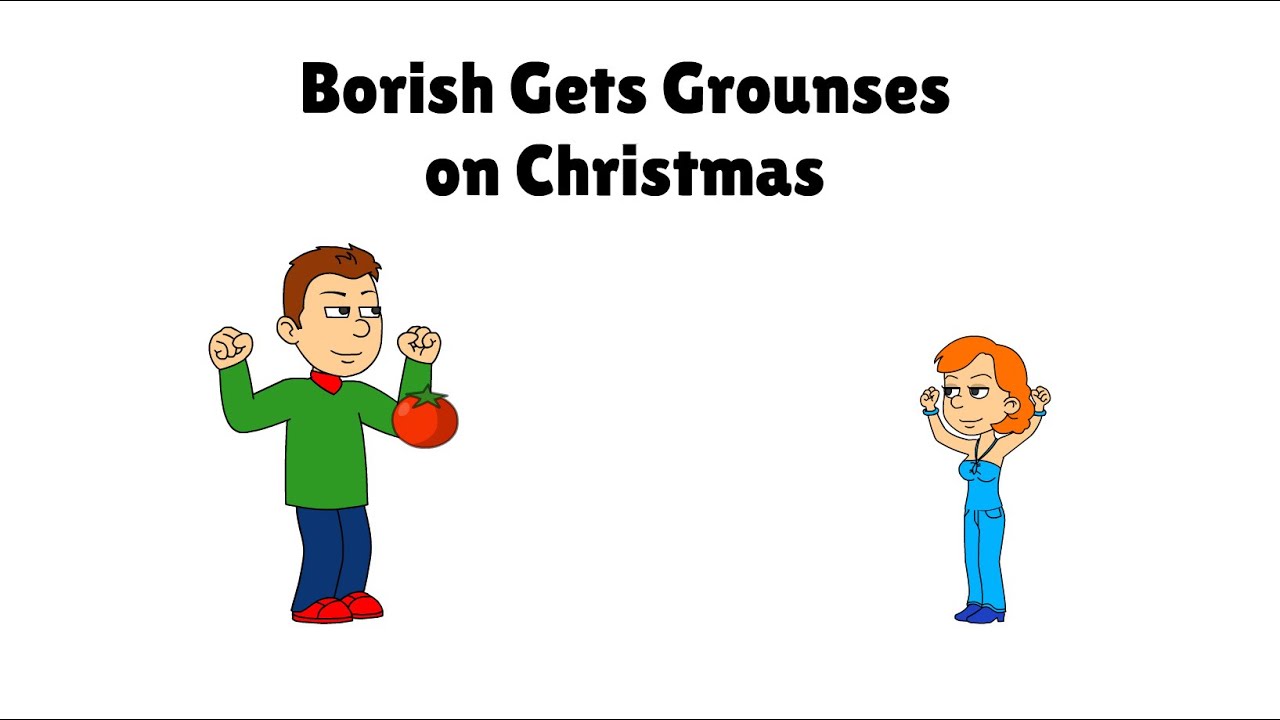 Borish Gets Grounses on Christmas - YouTube