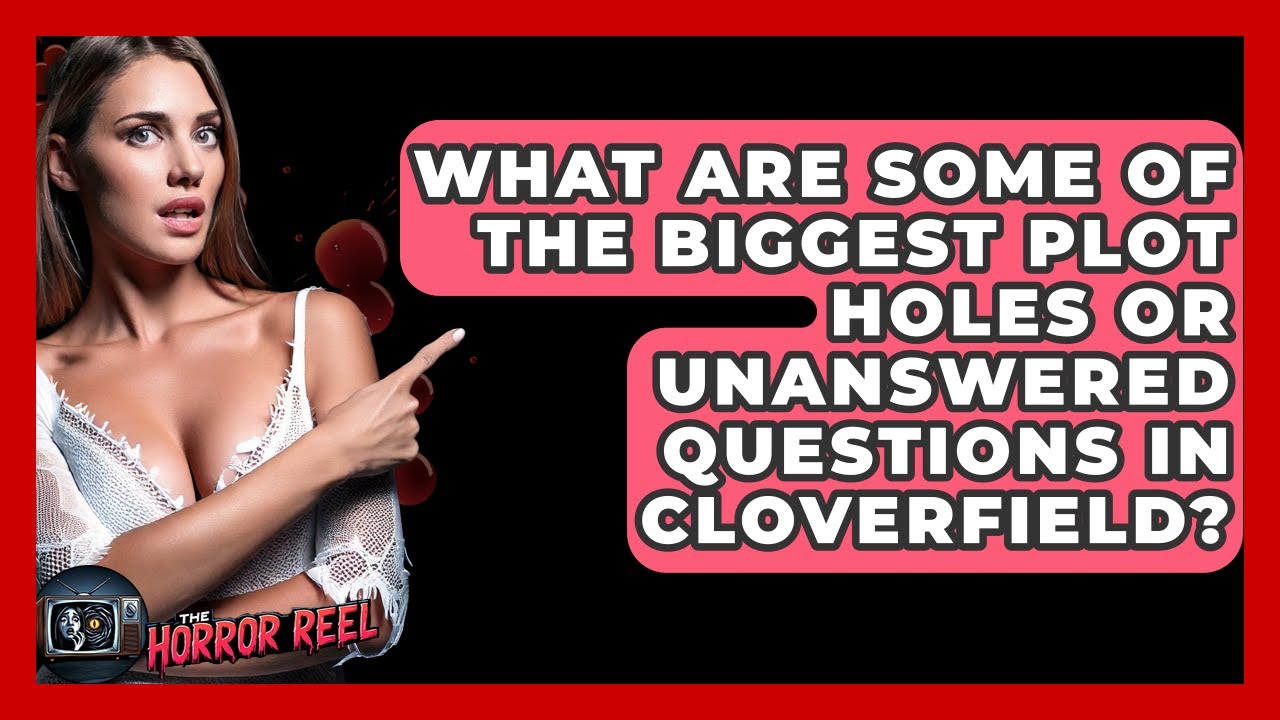 What Are Some Of The Biggest Plot Holes Or Unanswered Questions In ...