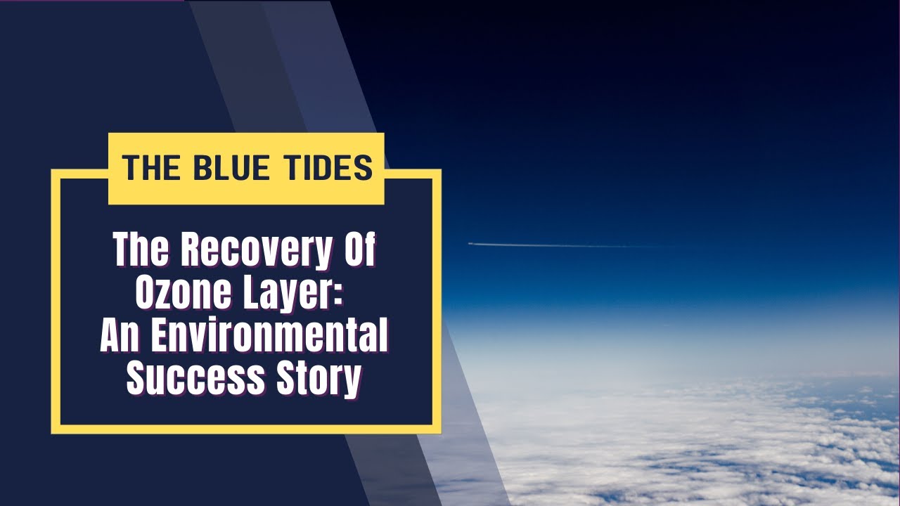 Ozone Layer Recovery: The Biggest Environmental Success Story of 21st ...