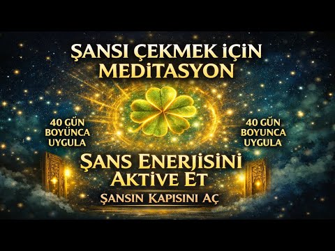 ŞANSI HAYATINA ÇEKME MEDİTASYONU. ŞANS MIKNATISI OLMAK İÇİN MÜTHİŞ BİR ÇALIŞMA MEDİTASYONU.