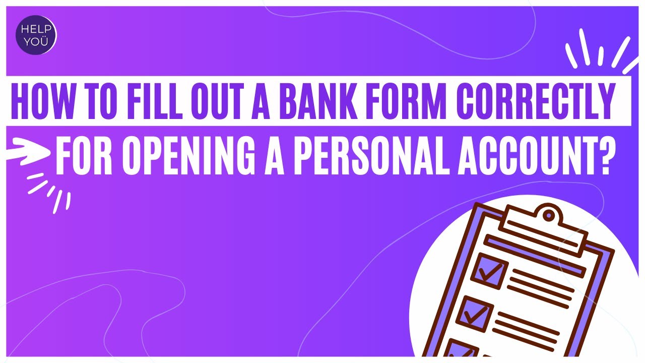 How to fill out a bank form correctly for opening a personal account ...