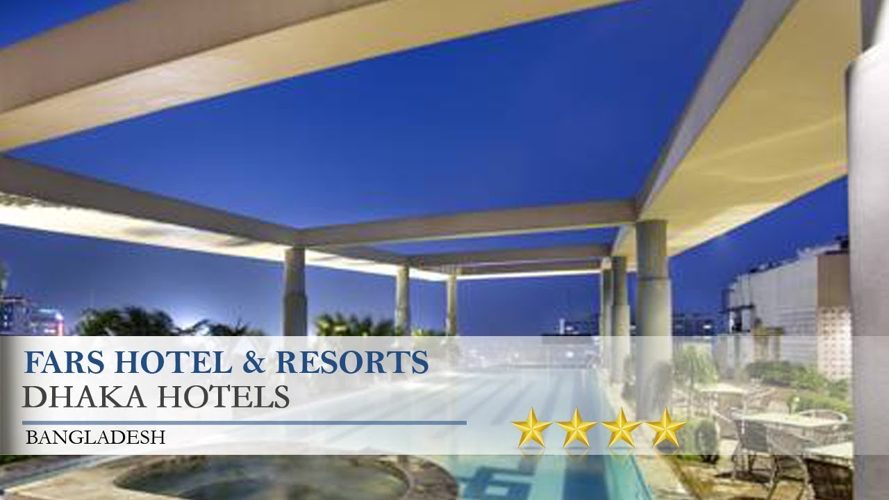 FARS Hotel & Resorts - Dhaka Hotels, Bangladesh - YouTube