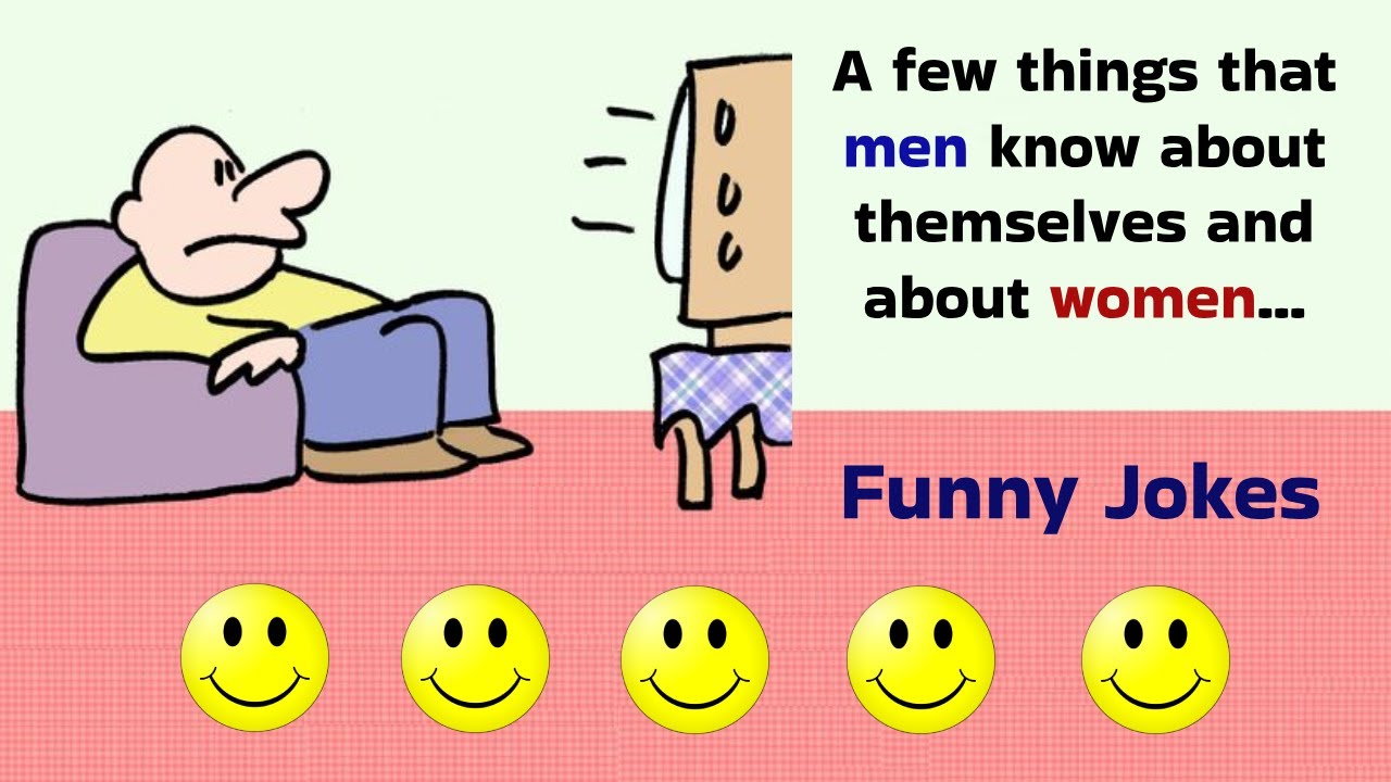 Funny Jokes. A few things that men know about themselves and about ...