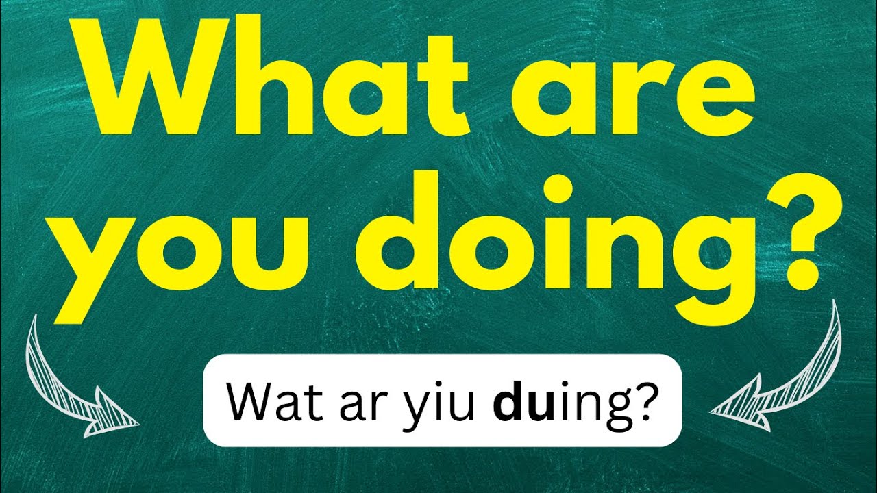Cómo pronunciar: "WHAT ARE YOU DOING?" "¿QUÉ ESTÁS HACIENDO?" "¿QUÉ ...