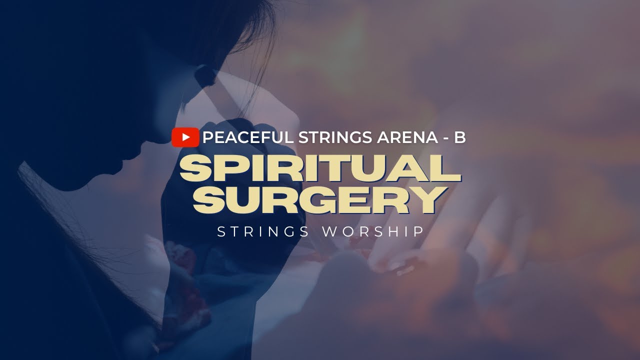 Spiritual Surgery | Strings Instrumental For Prayer. - YouTube