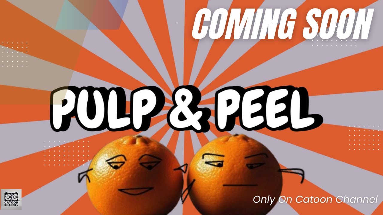 Pulp & Peel | Announcement Video | Coming Soon | Only On Catoon Channel ...