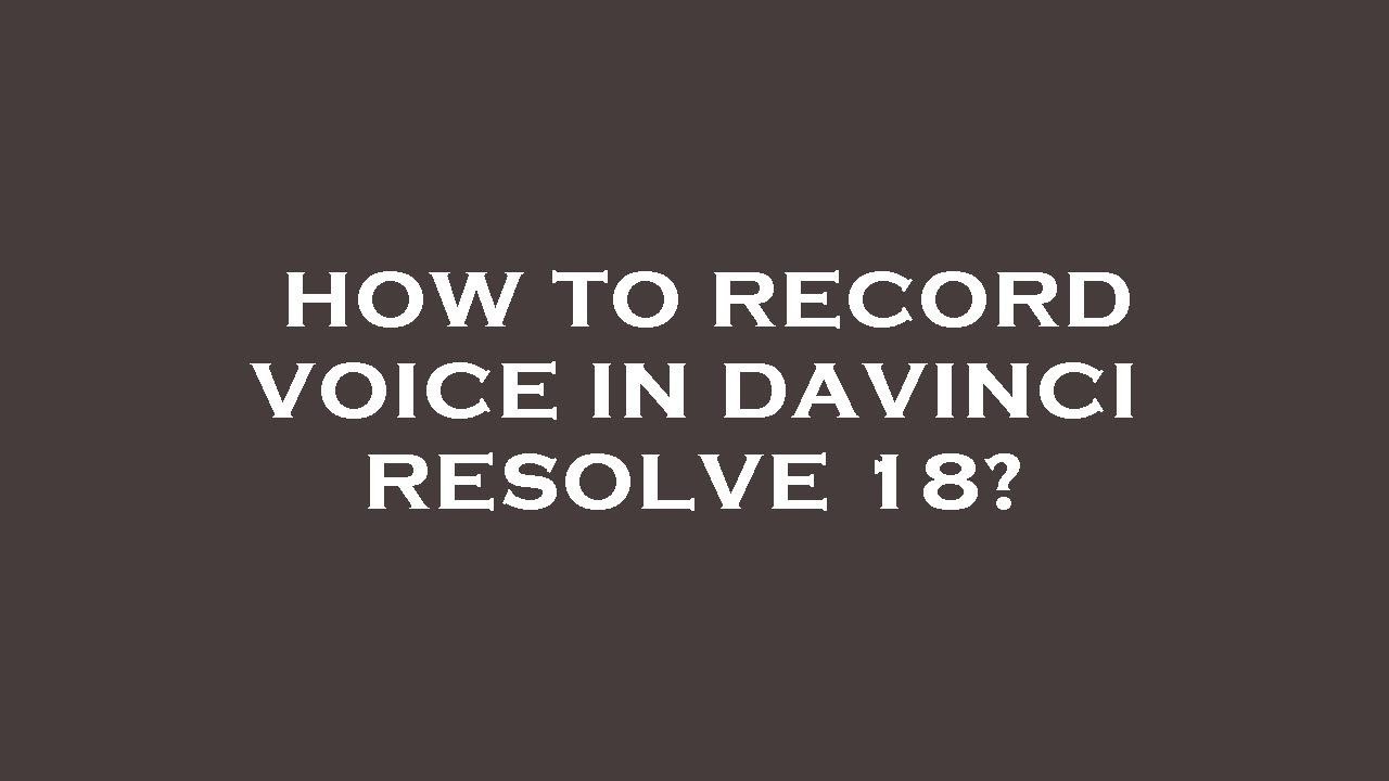 How To Record Voice In Davinci Resolve 18 YouTube How To Record Voice In Davinci Resolve 18 YouTube