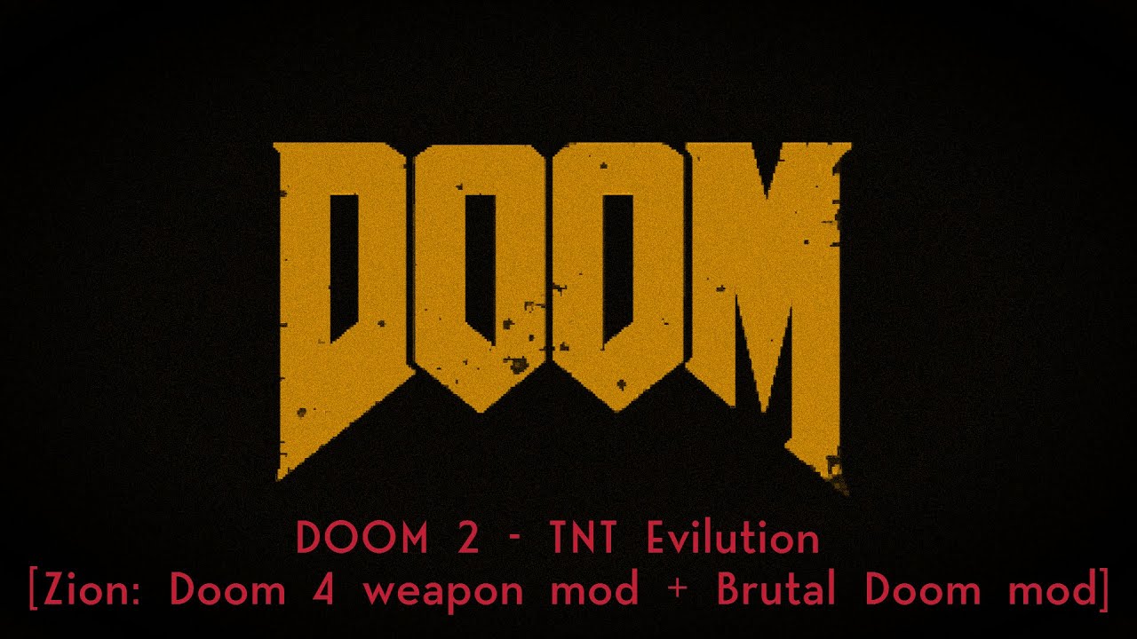 DOOM 2 - TNT Evilution [Zion: Doom 4 weapon mod + Brutal Doom mod ...