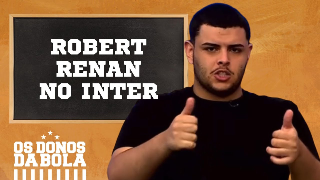 Inter anuncia contratação de Robert Renan | Os Donos da Bola RS - YouTube