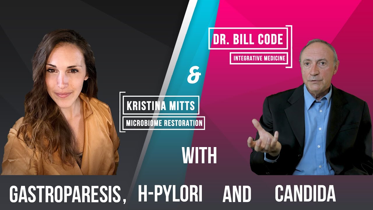 Kristina Mitts and Dr. Bill Code | Gastroparesis | H-Pylori | Candida ...