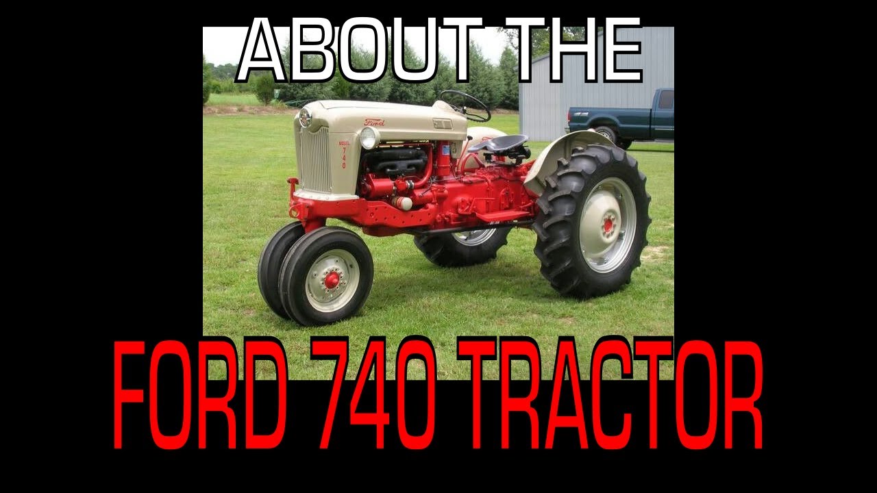 Ford 740 Tractor (1955 - 1957) - Information - YouTube