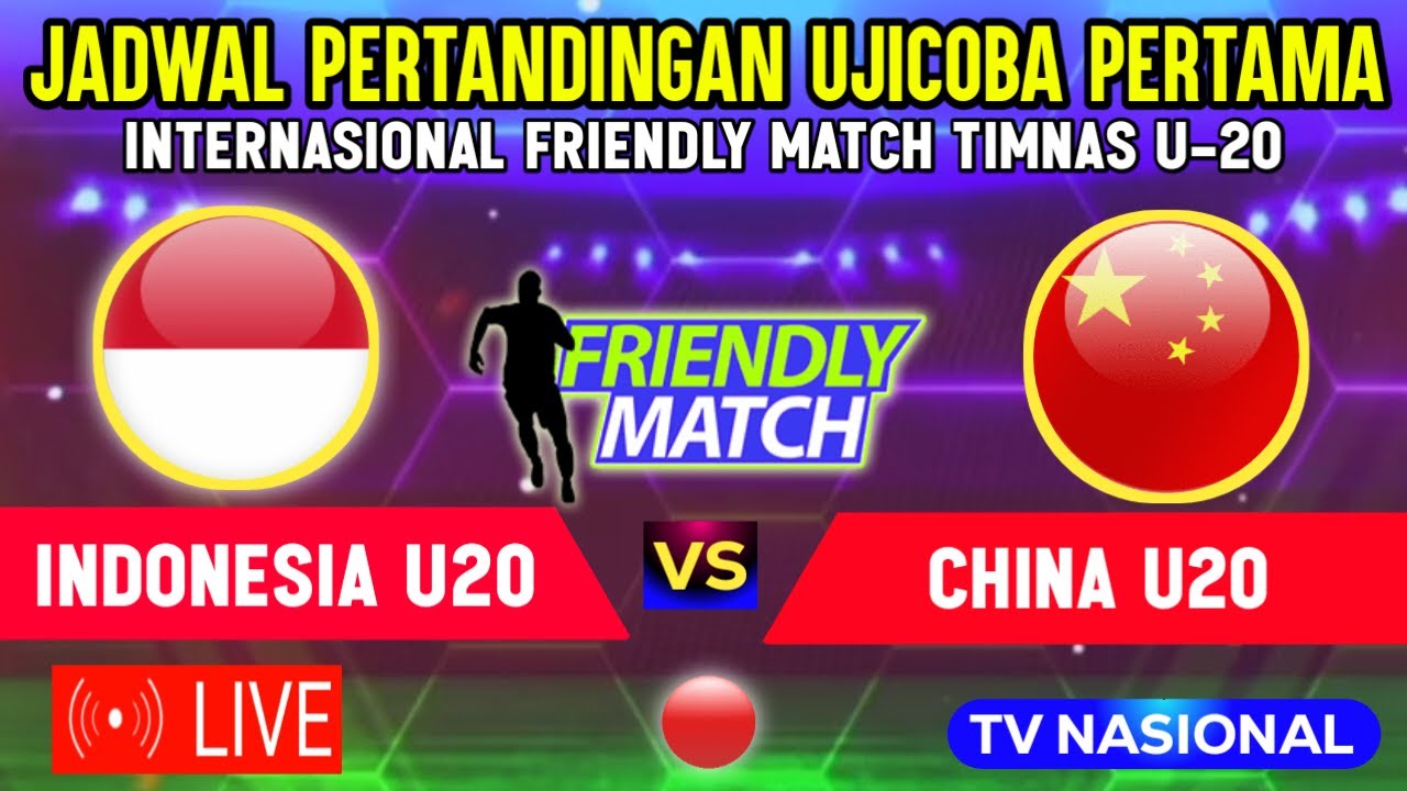 🔴LIVE TV NASIONAL ! JADWAL TIMNAS INDONESIA U20 VS CHINA U20, UJICOBA PERTAMA FRIENDLY MATCH U20 ...
