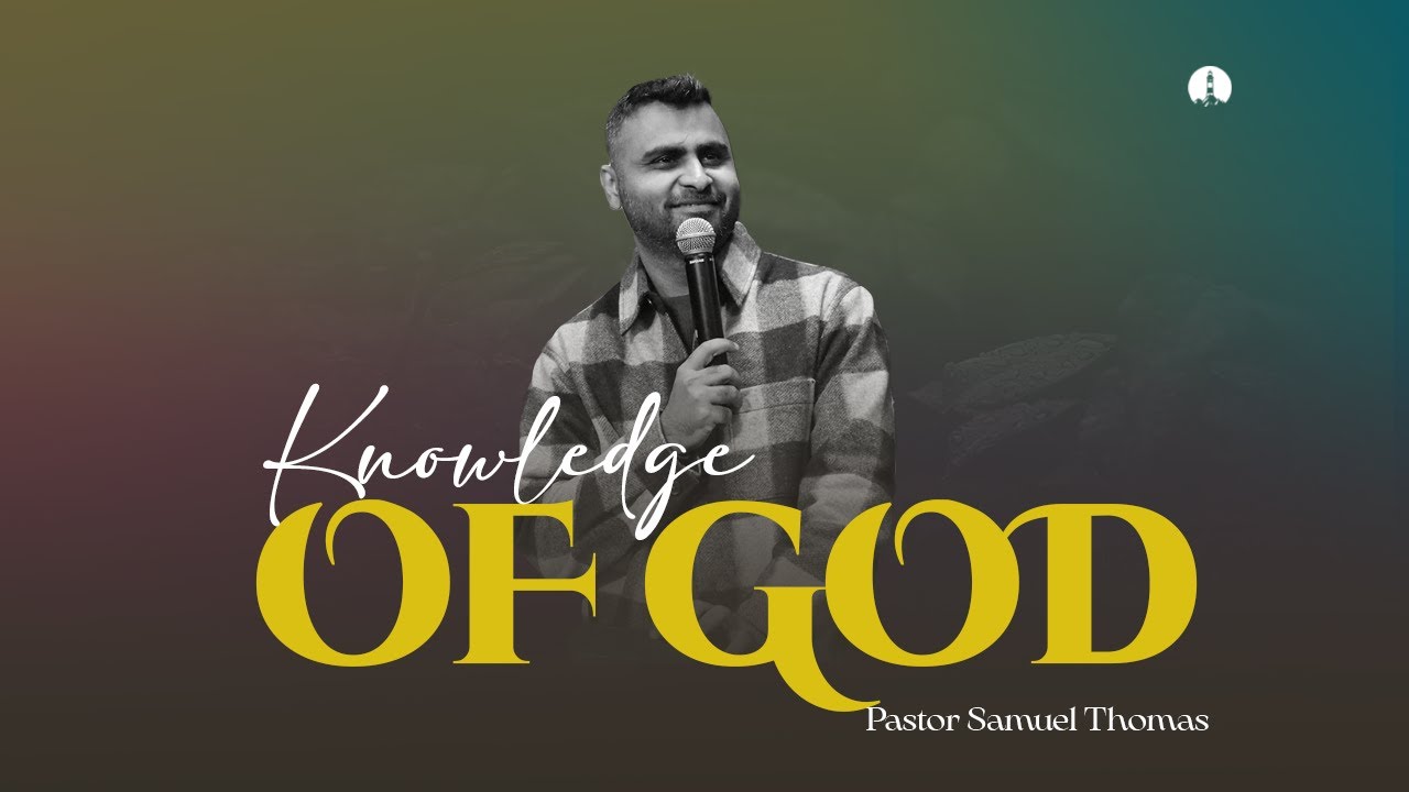 Knowledge Of God | Ps. Samuel Thomas - YouTube