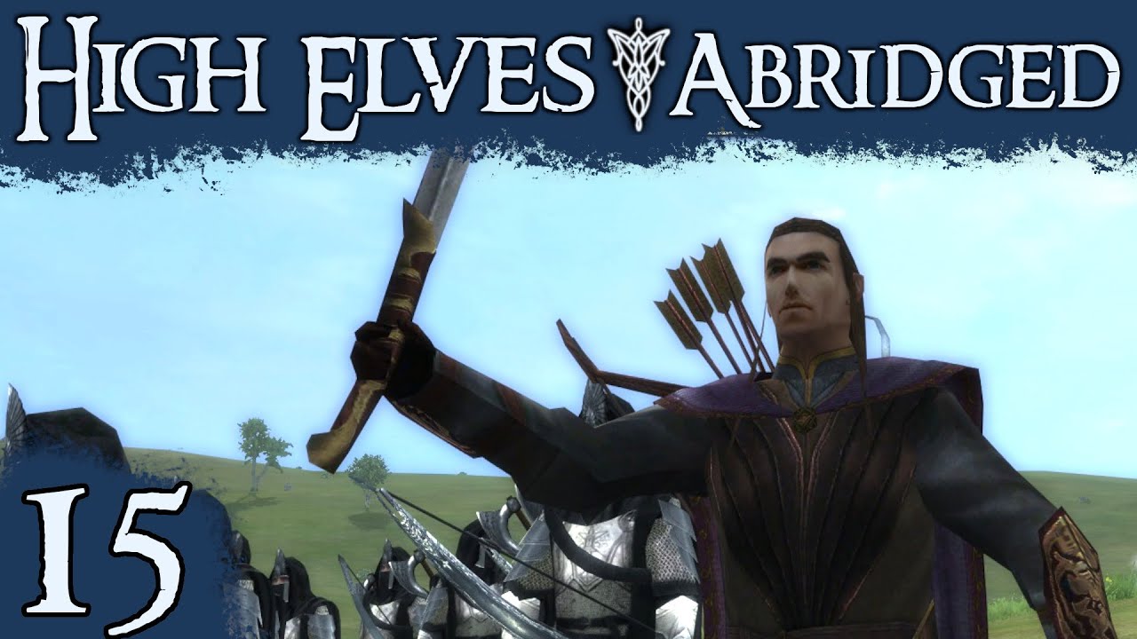 High Elves Abridged #15 | Last Alliance Version 2 Actually Helping ...