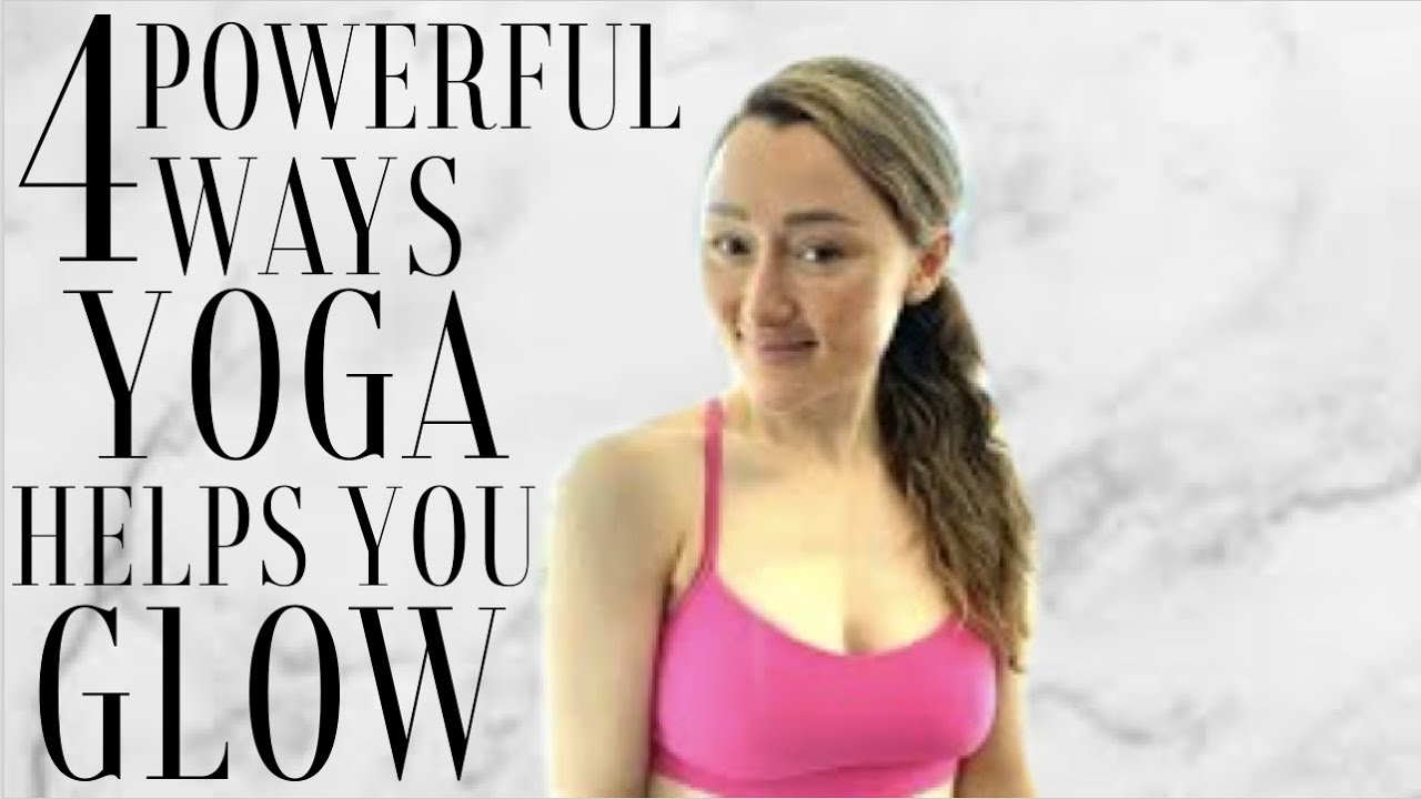 4 Powerful Ways Yoga Can Help Your Skin GLOW! - YouTube