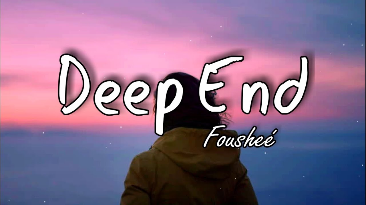 Fousheé - Deep End (Lyrics) - YouTube