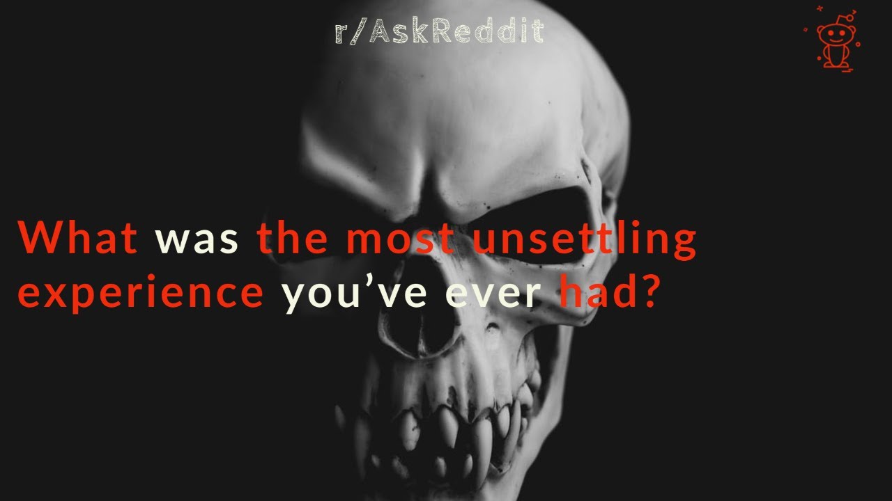 What was the most unsettling experience you've ever had? - YouTube