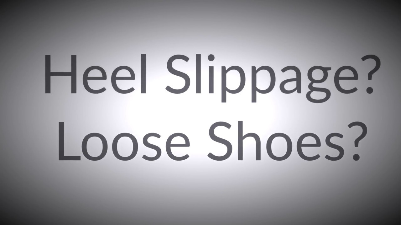 HEEL SLIPPAGE? LOOSE SHOES? - YouTube