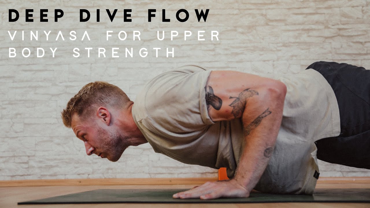 Deep Dive Flow - Vinyasa Yoga for Upper Body Strength - YouTube