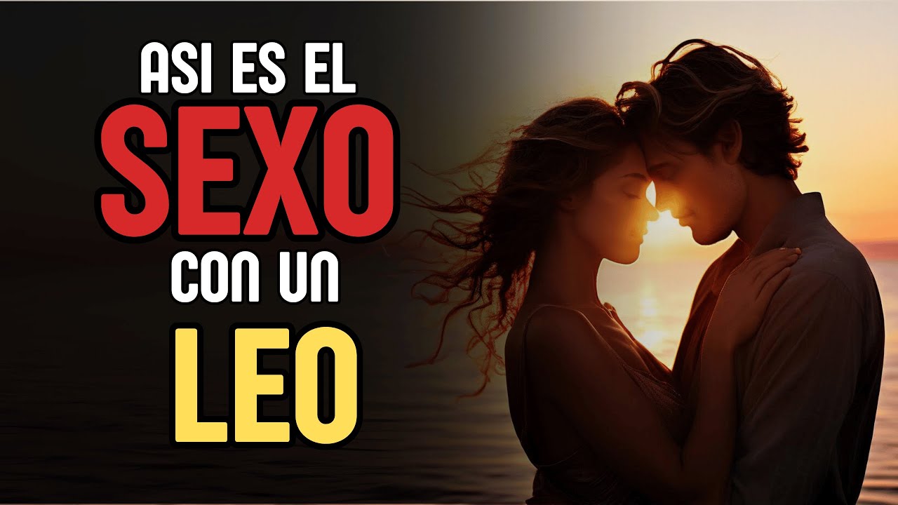 ️ ASI ES EL SEXO CON UN LEO ♌ - YouTube