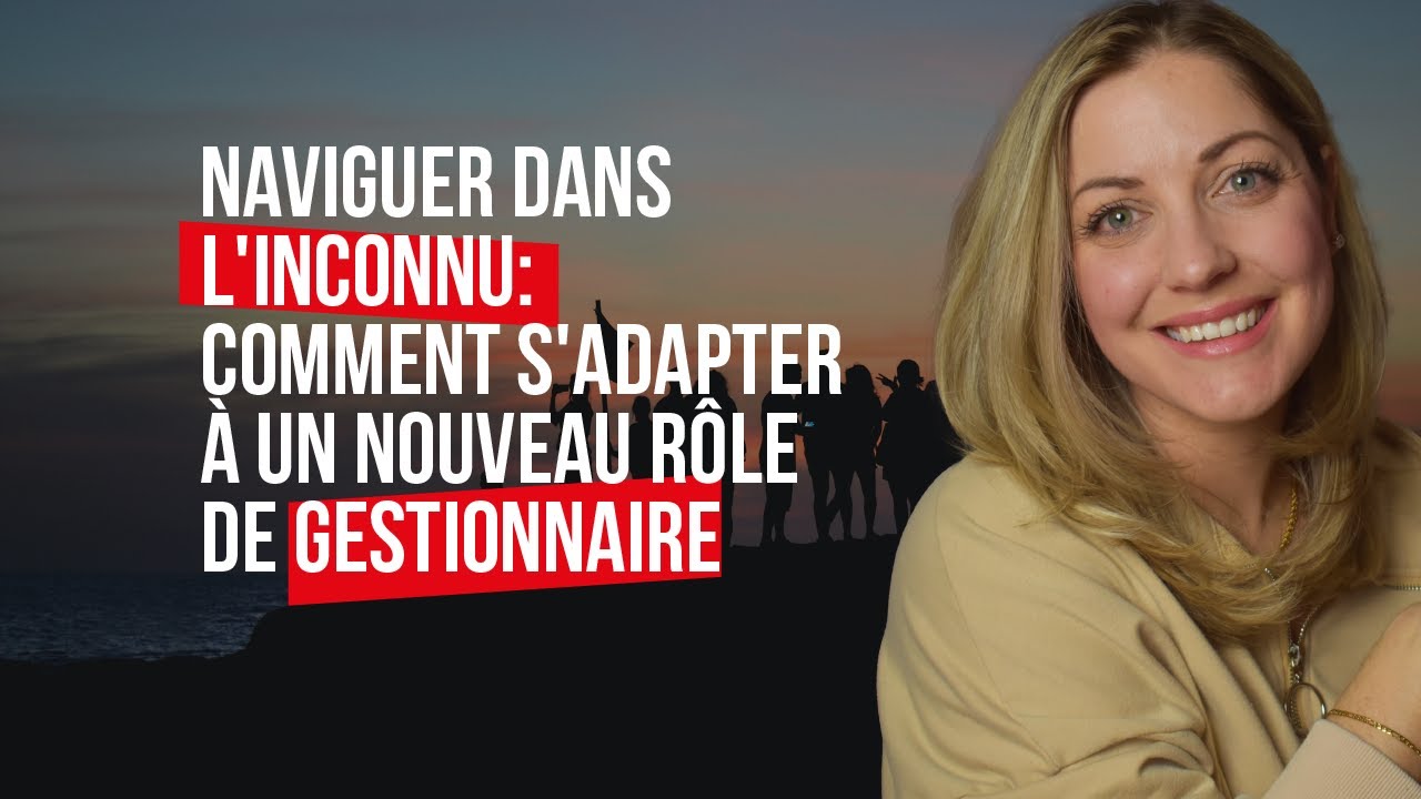 Comment réussir son nouveau rôle de gestionnaire? - YouTube