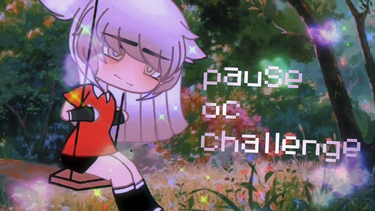 Pause Oc Challenge Youtube
