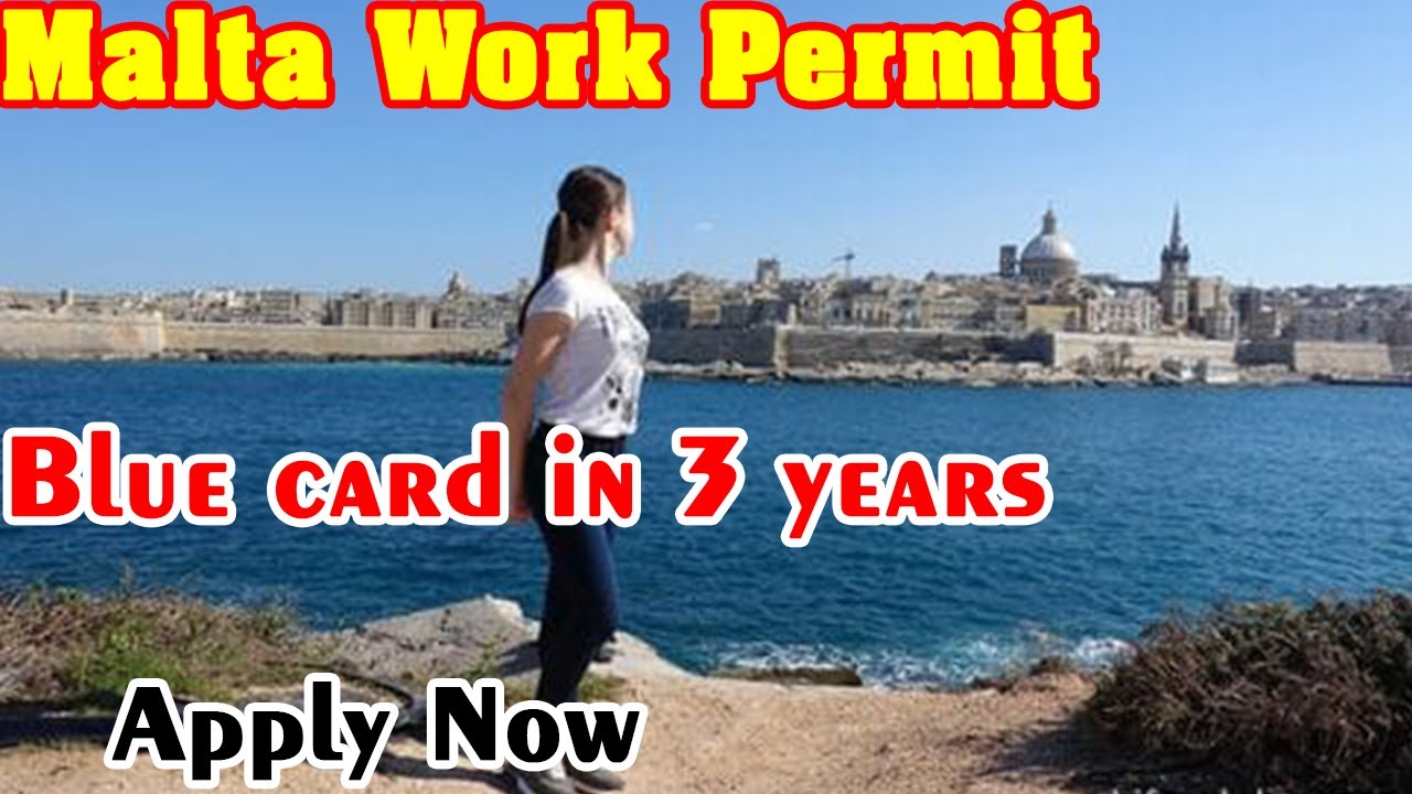 Malta Work Permit | Blue Card in 3 Years | Easy to Apply Europe Work ...