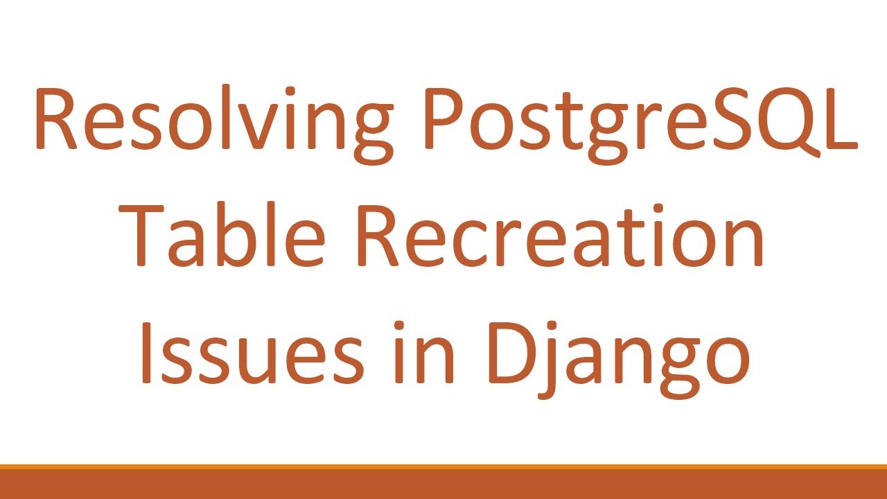 Resolving Postgresql Table Recreation Issues In Django Youtube