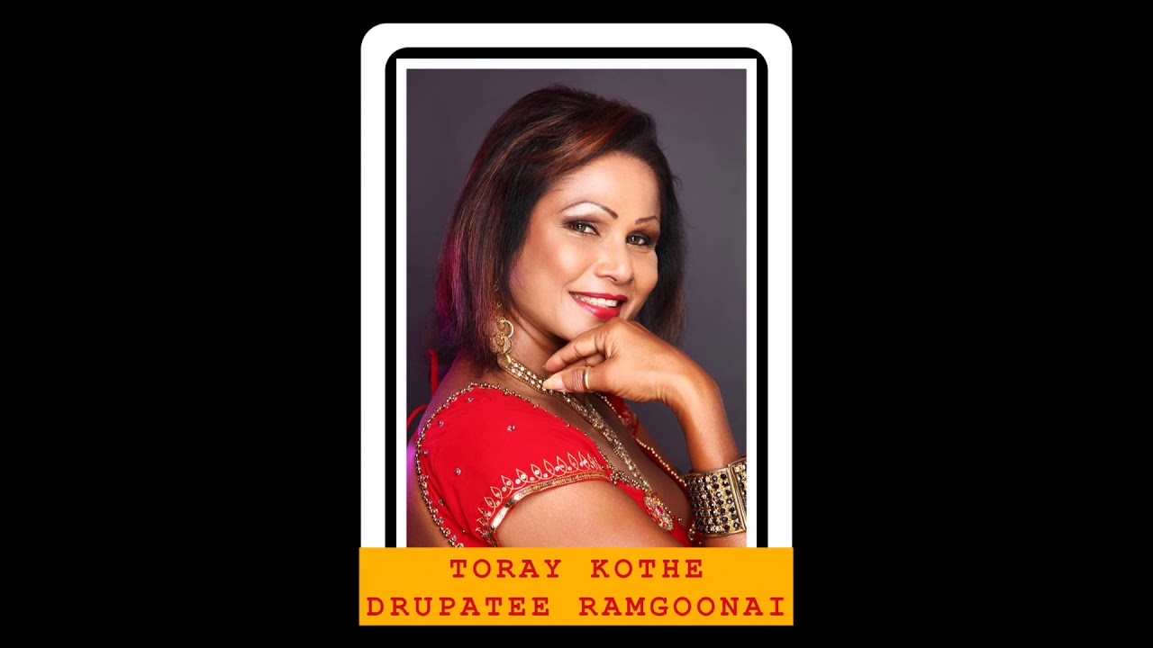 TORAY KOTHE - DRUPATEE RAMGOONAI - YouTube