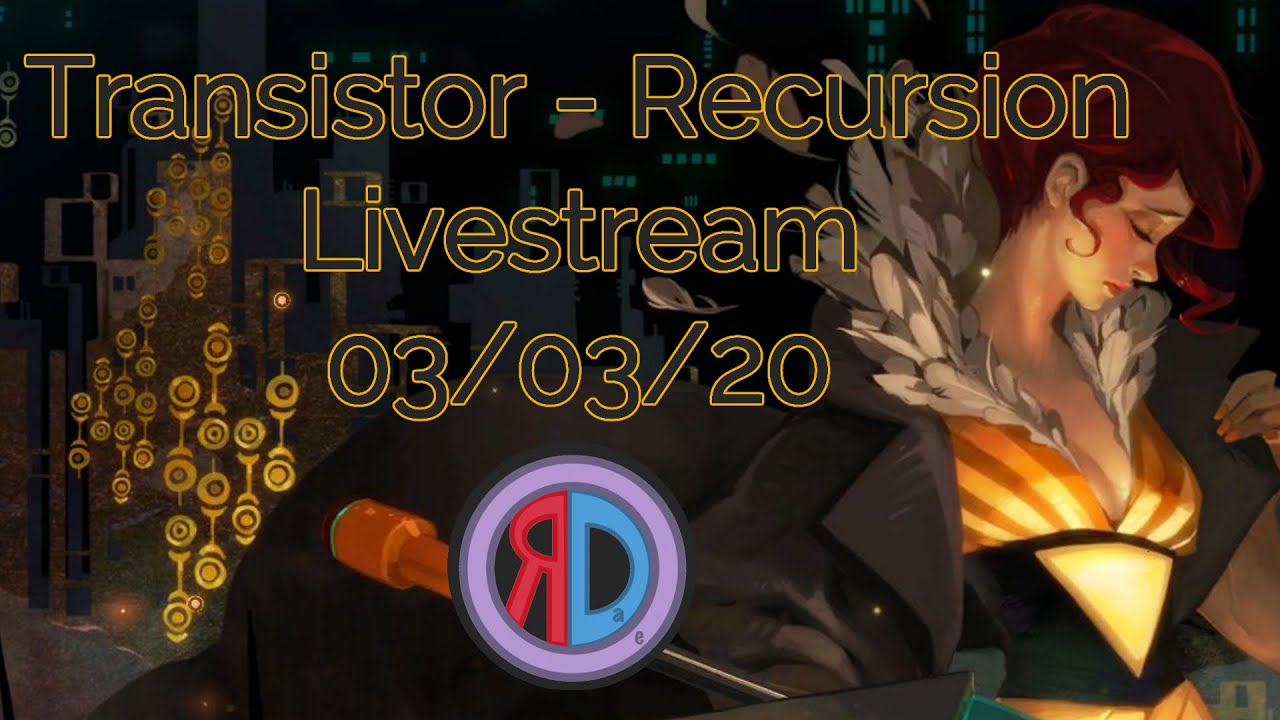 Transistor - Recursion - Livestream - 03/06/20 - YouTube