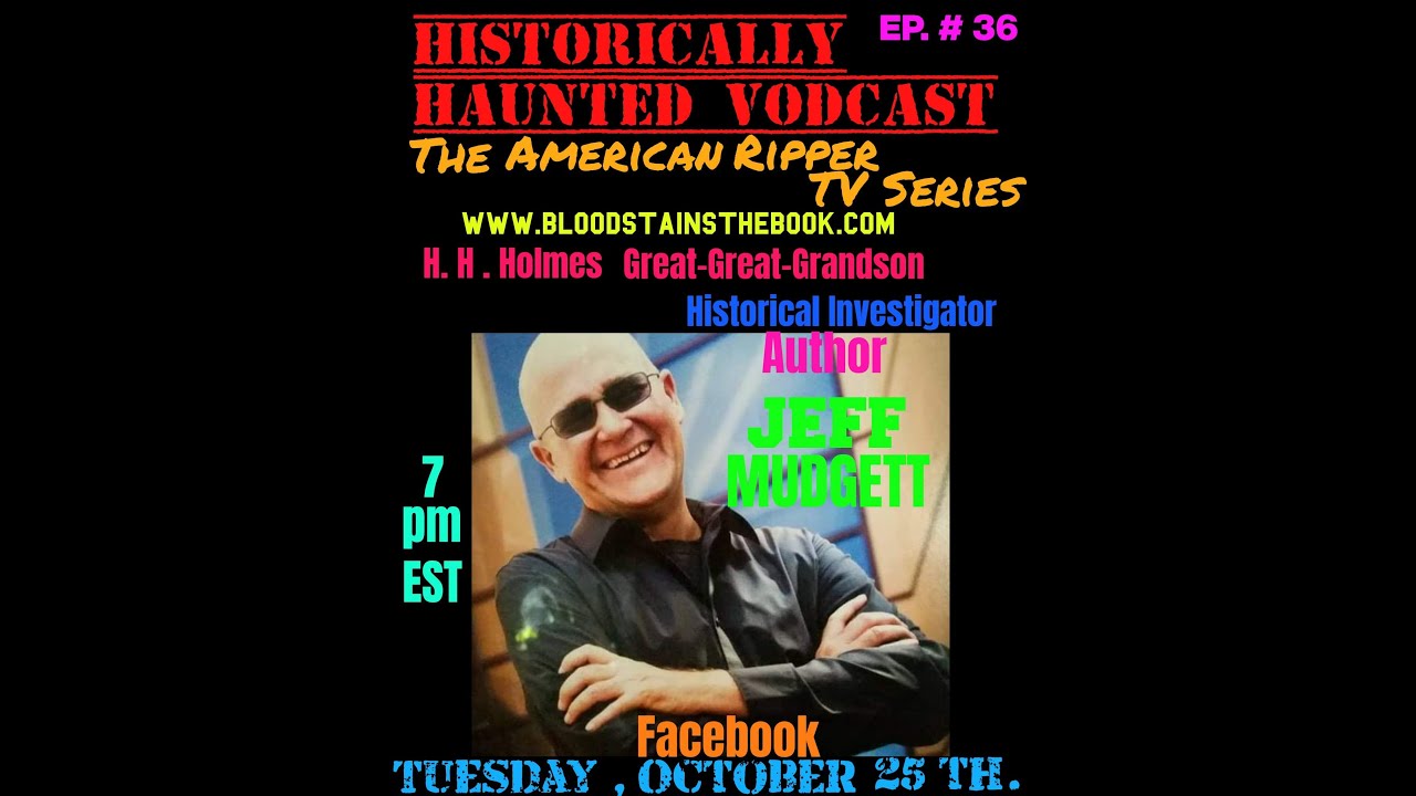 Episode # 36 - Author JEFF MUDGETT ~ H. H. Holmes Great - Great ...