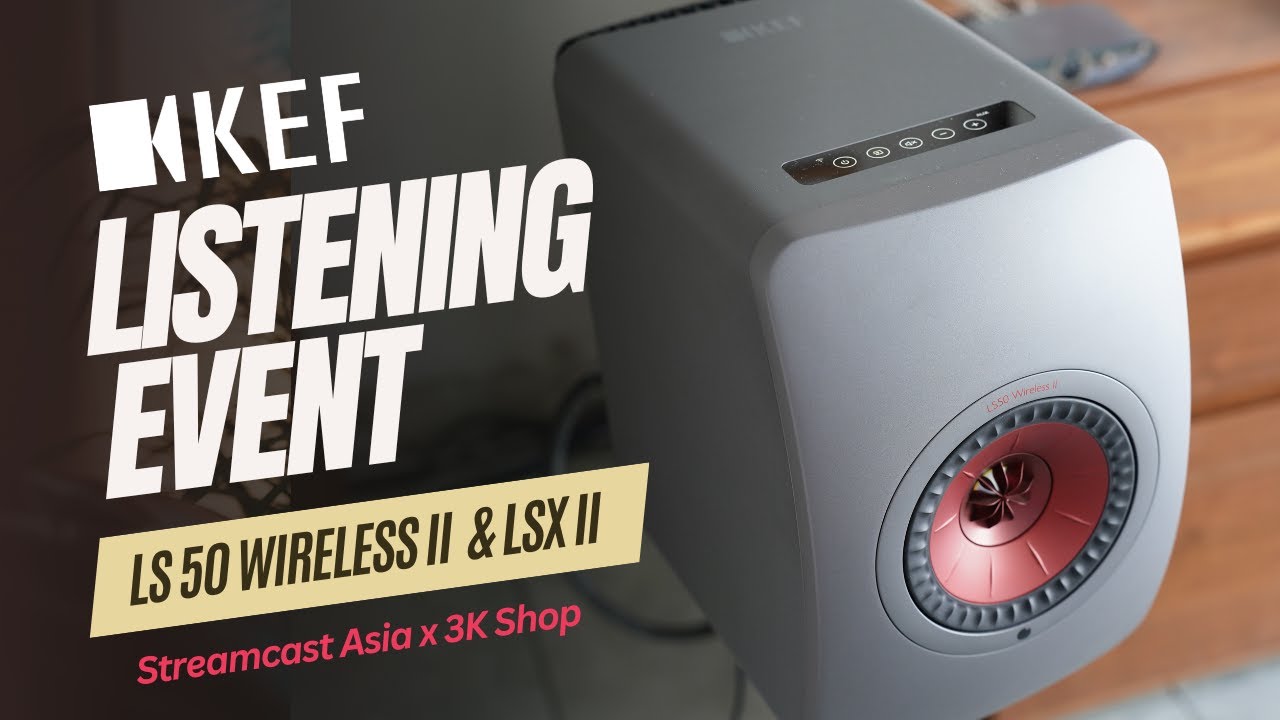 KEF Listening Event: Tự do không gian âm nhạc, linh hoạt với setup KEF LS 50 Wireless II và LSX ...