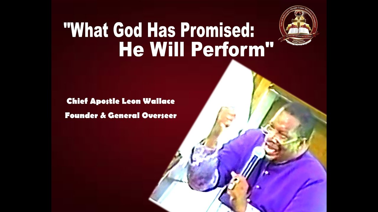 APOSTLE LEON WALLACE - What God Has Promised: He Will Perform (March 9 ...