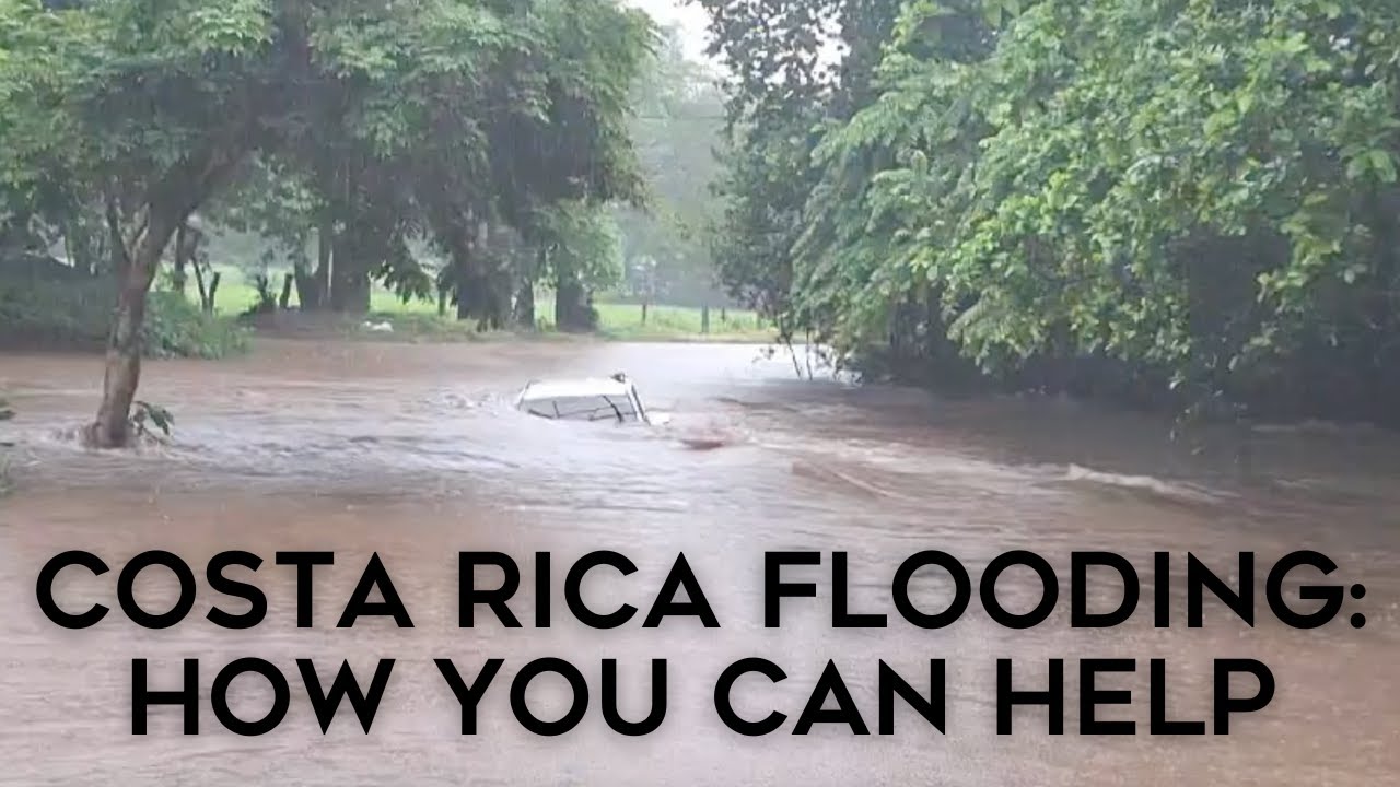 Flooding in Costa Rica: How You Can Help - YouTube