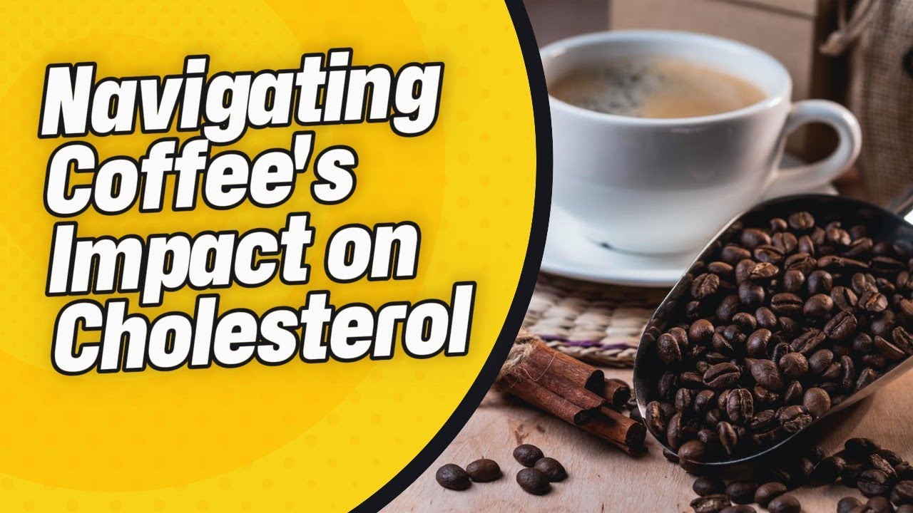 Navigating Coffee's Impact on Cholesterol - YouTube