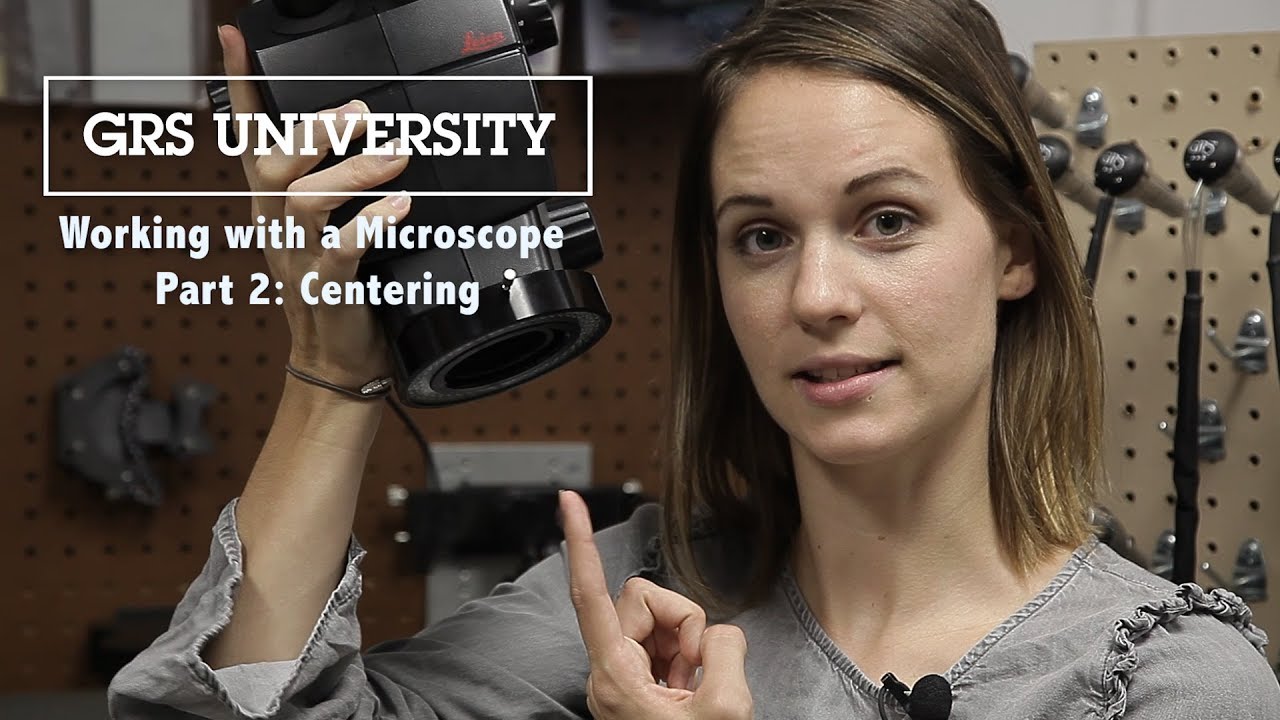 GRS University: Working with a Microscope Part 2: Centering - YouTube