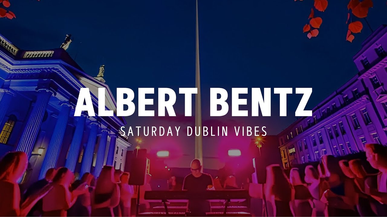 Saturday Dublin Vibes – EDM Music by Albert Bentz - YouTube