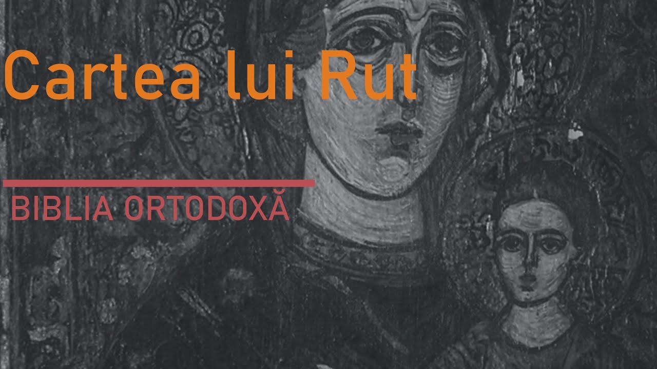 Cartea lui Rut (Audio) - Biblia Ortodoxă - YouTube