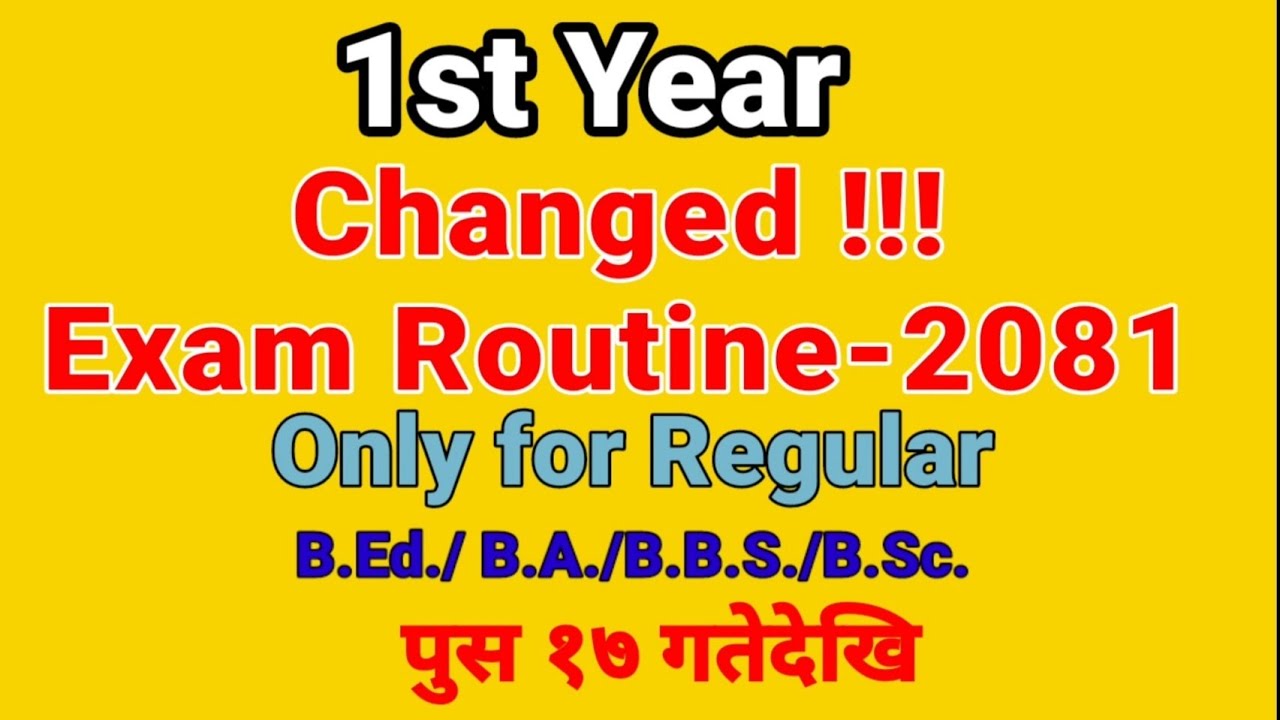 1st year Changed Exam Routine-2081/Only for Regular /B.Ed., B.A.,B.B.S ...