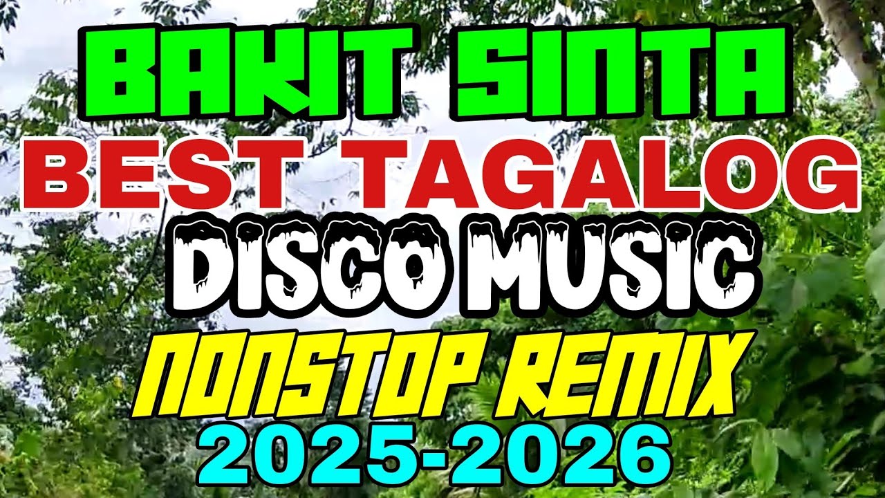 BAKIT SINTA | BEST TAGALOG DISCO MUSIC NONSTOP REMIX | 2025-2026 - YouTube
