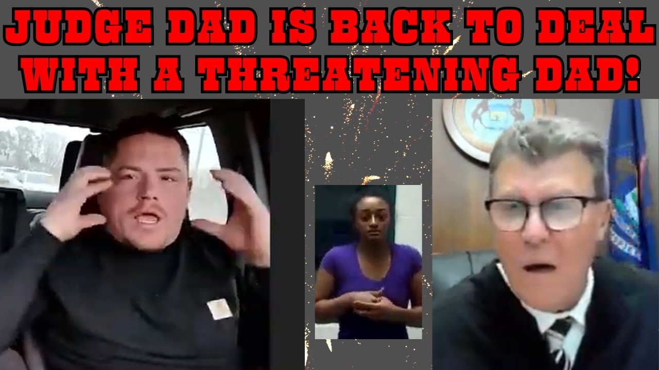 Judge DAD returns to YouTube and Deals with a Difficult Threatening Dad ...
