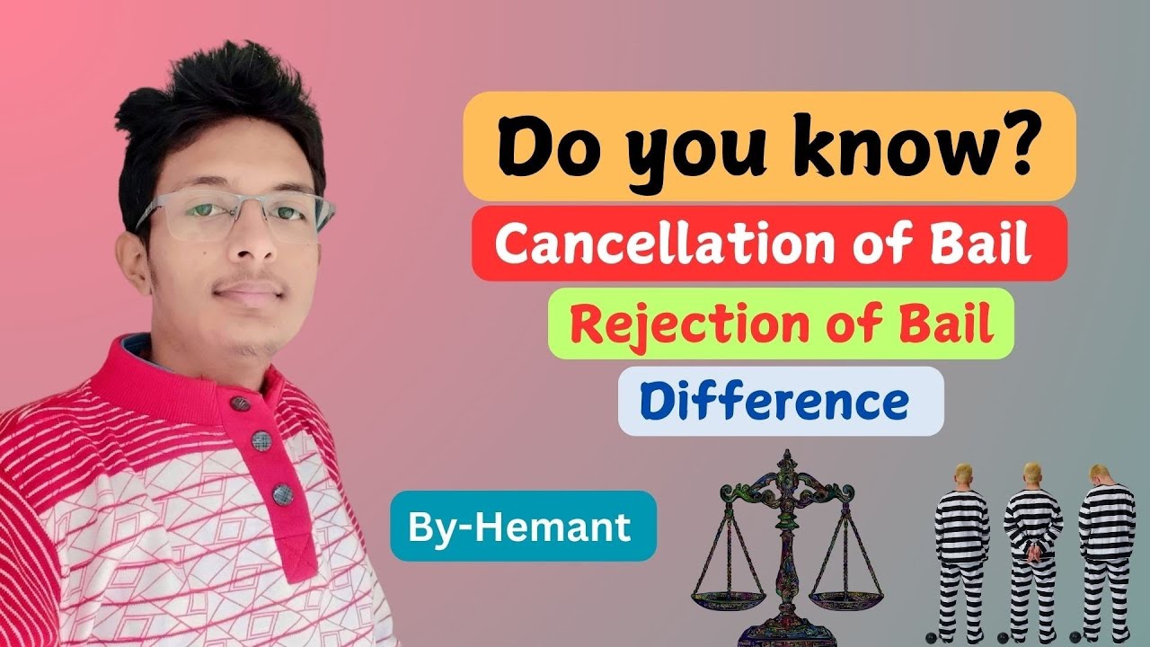 Difference between Cancellation of Bail and Rejection of Bail || Legal ...
