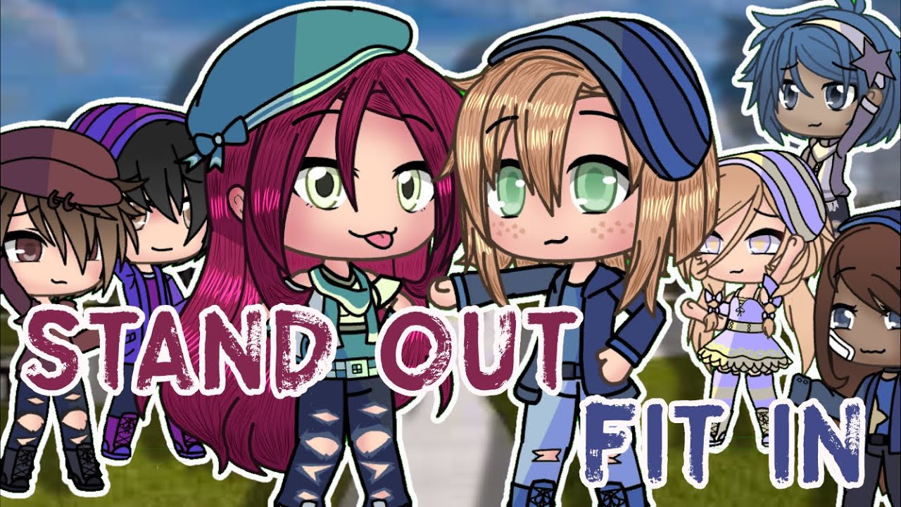 Stand Out, Fit In || GLMV - YouTube