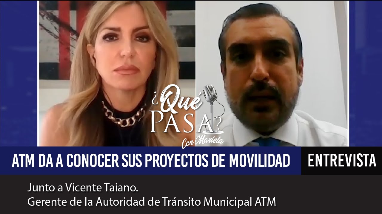 ¿Qué pasa? Vicente Taiano: “ATM da a conocer sus proyectos de movilidad ...