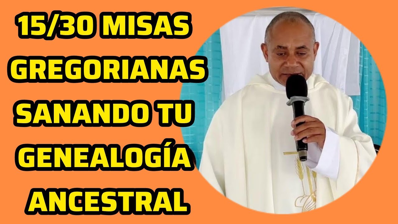 15/30 MISAS GREGORIANAS SANANDO TU GENEALOGÍA ANCESTRAL - YouTube