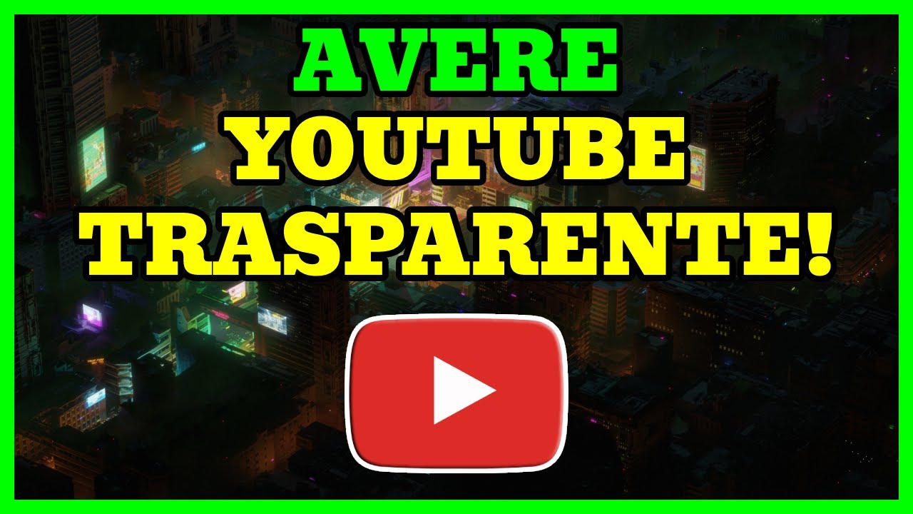 🔧COME AVERE L'INTERFACCIA DI YOUTUBE TRASPARENTE🔥 ️ - YouTube