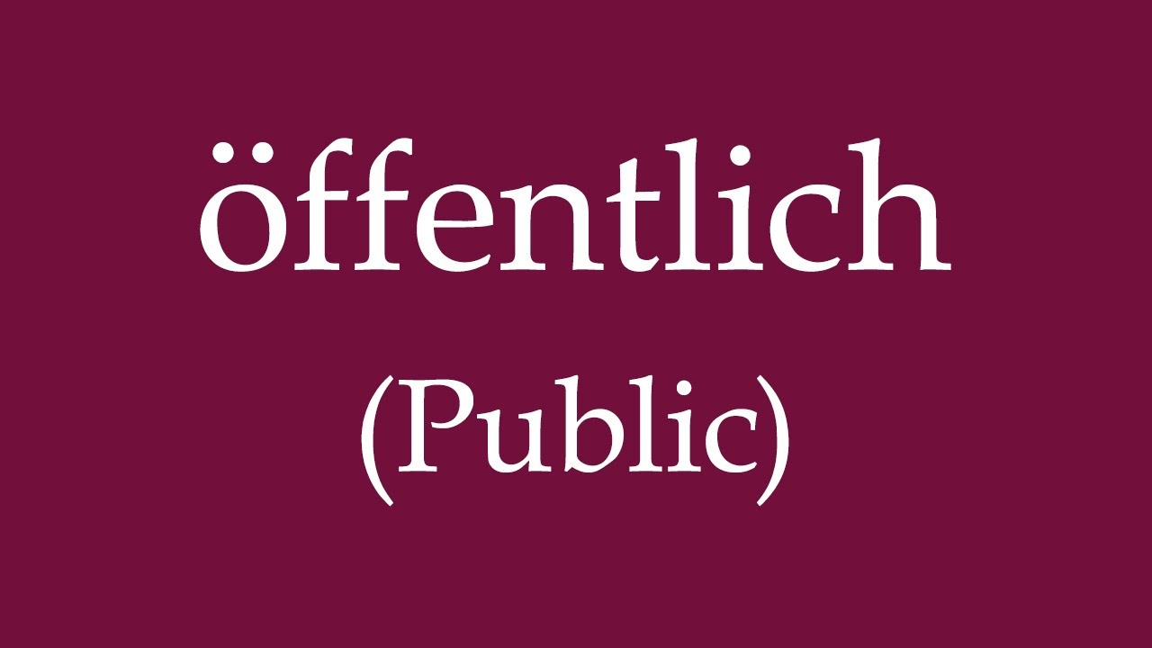 How To Say 'Public' (öffentlich) in German - YouTube
